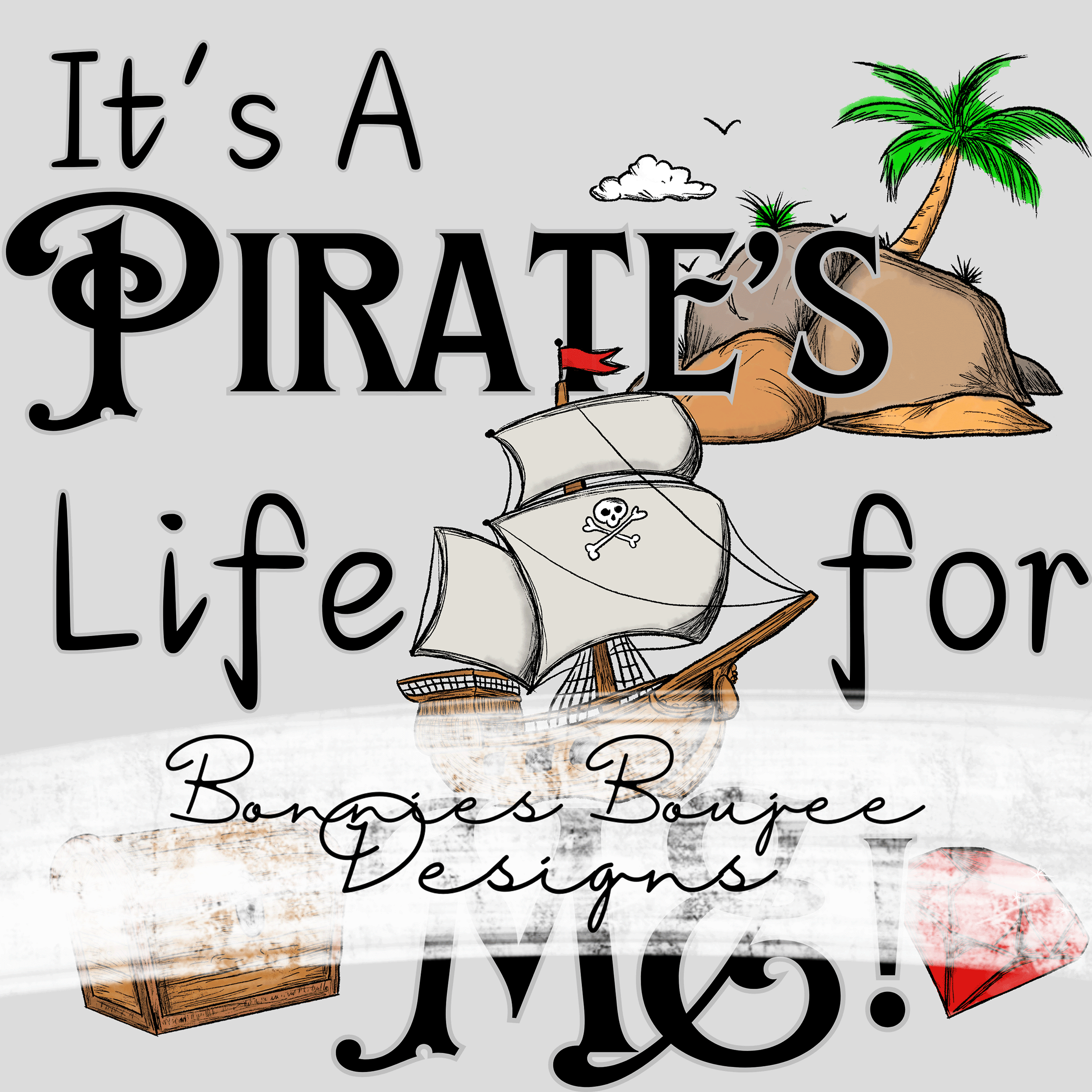 It's A Pirate's Life For Me Design That Is Hand Drawn Sublimination PN ...